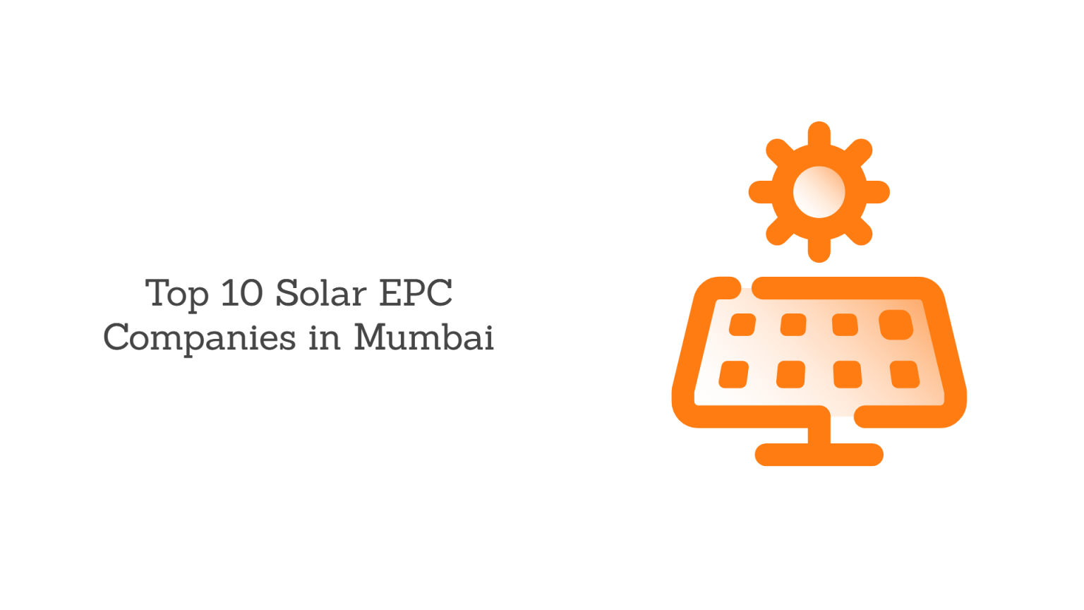 Top 10 Solar EPC Companies in Mumbai in 2025