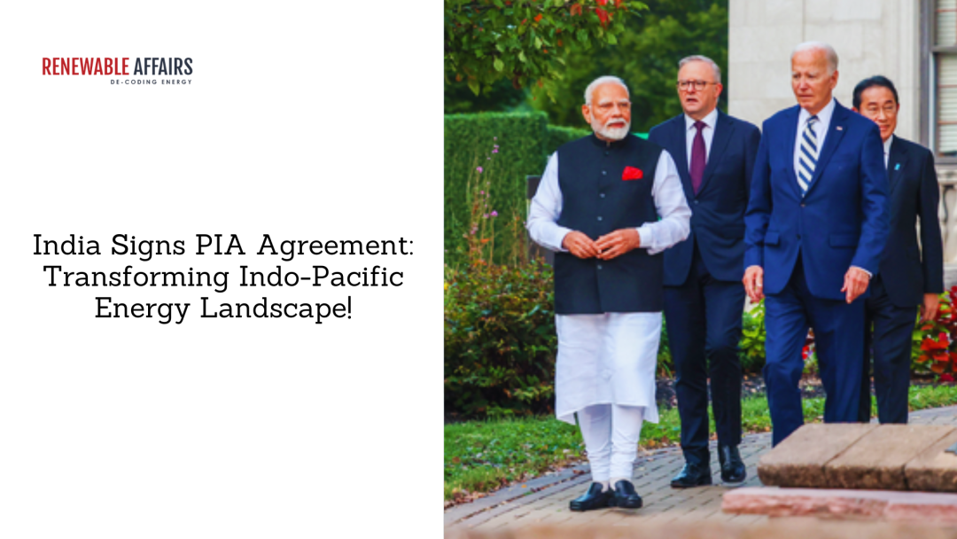 India Signs PIA Agreement: Transforming Indo-Pacific Energy Landscape!