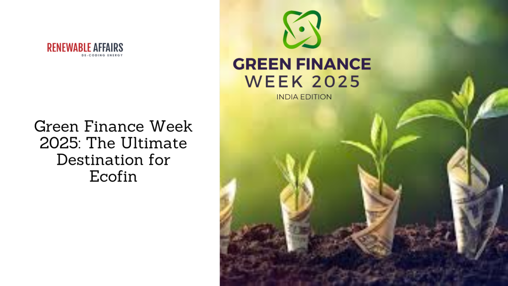 Green Finance Week 2025: The Ultimate Destination for Ecofin